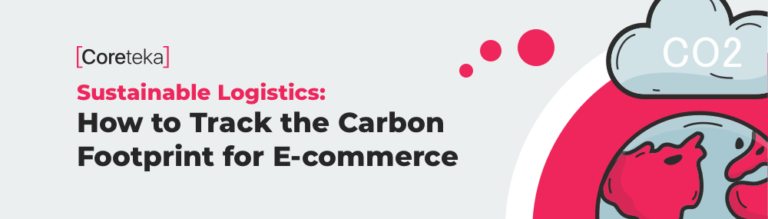 Sustainable Logistics Solutions for eCommerce | Coreteka