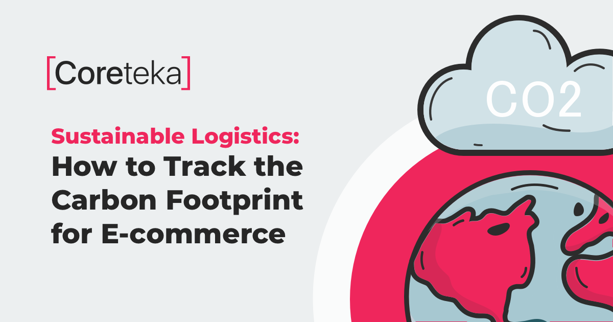 Sustainable Logistics Solutions for eCommerce | Coreteka