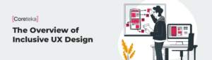 Inclusive UX Design: Overview and Principles | Coreteka