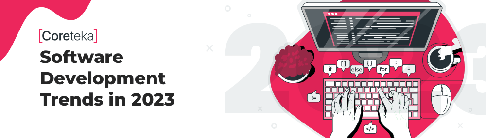 Software Development Trends for 2023 Overview | Coreteka