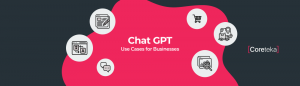 8 Game-Changing Chat GPT Use Cases | Coreteka