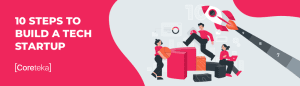 A Guide on How to Build a Startup | [Coreteka]