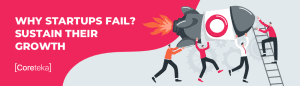 10 Reasons Why Startups Fail in 2024 | [Coreteka]